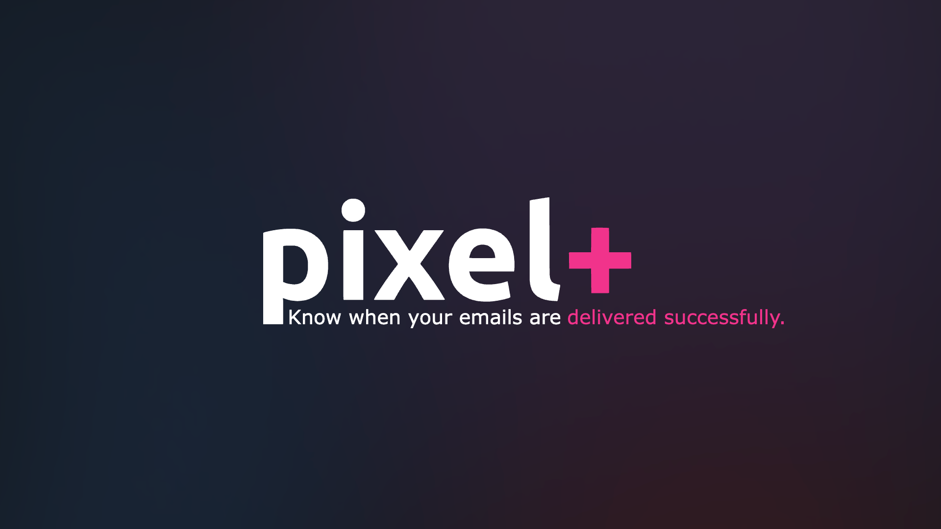 Pixel+ | know when your emails are opened